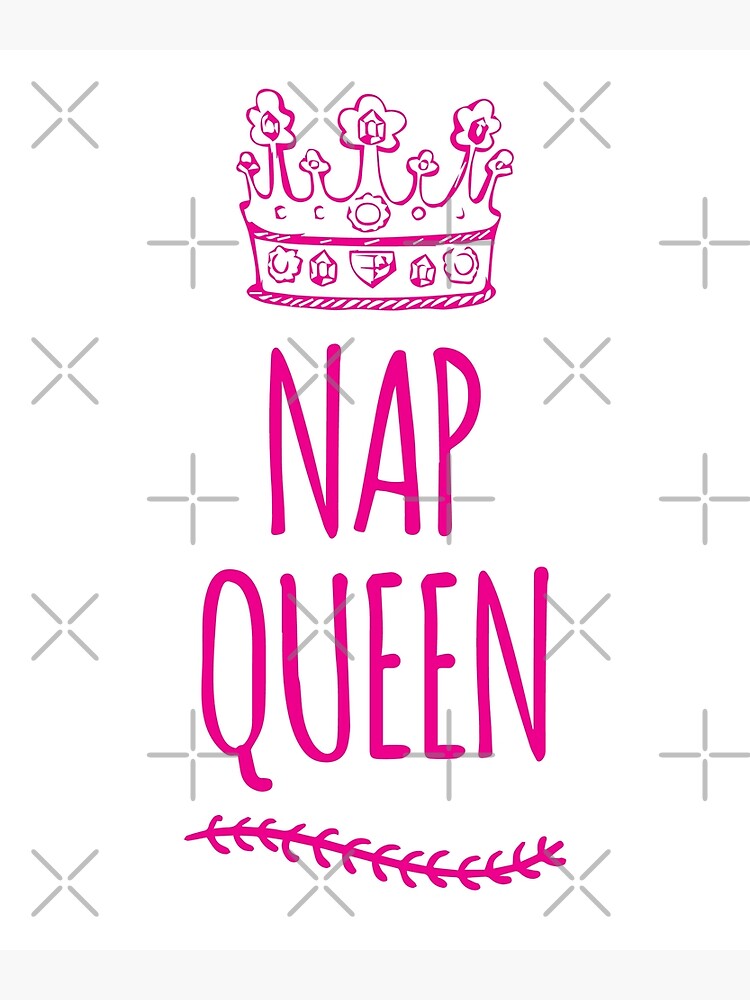"Nap Queen - Funny Sleeping Napping Cute" Poster for Sale by ...