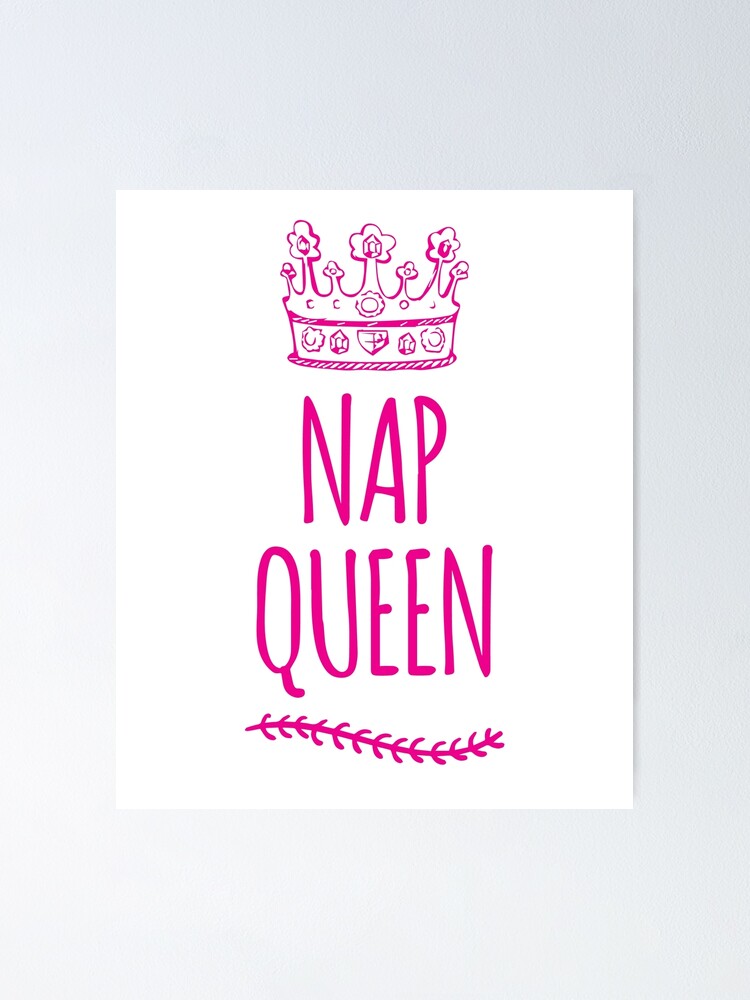 "Nap Queen - Funny Sleeping Napping Cute" Poster for Sale by ...