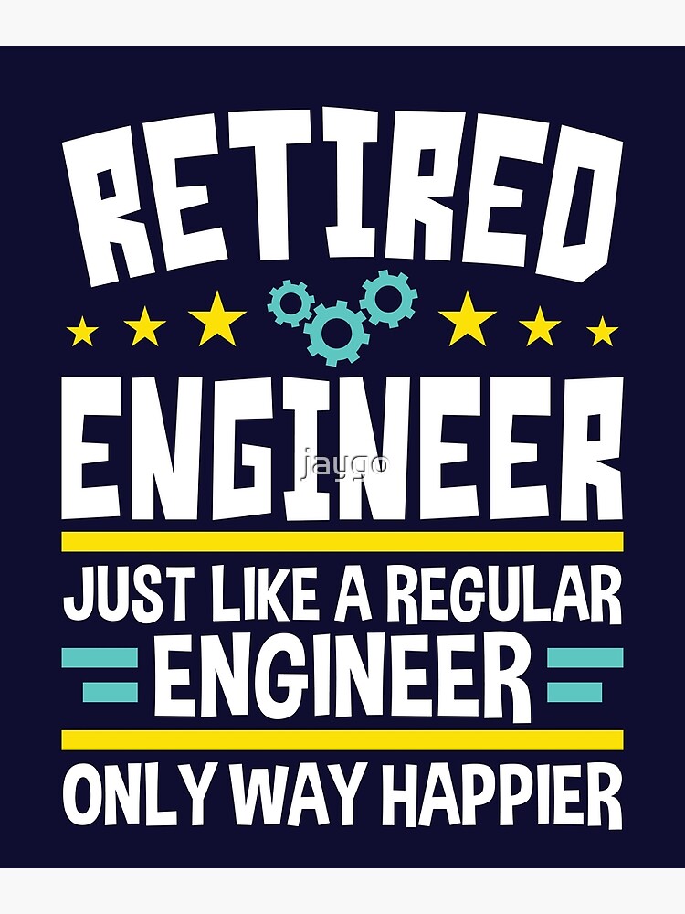 "Retired Engineer Funny " Poster for Sale by jaygo | Redbubble