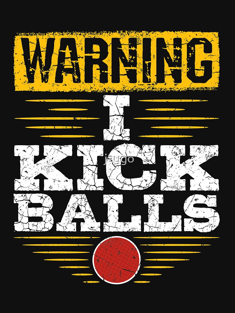 "Kickball Warning I Kick Balls" T-shirt by jaygo | Redbubble