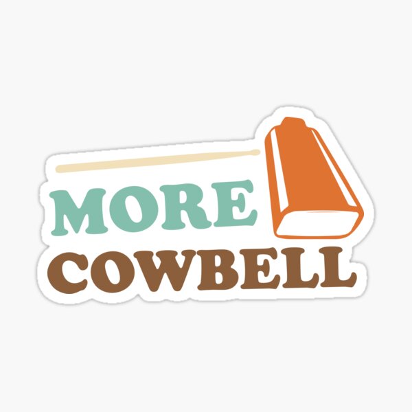 "More Cowbell!" Sticker for Sale by TheFlying6 | Redbubble