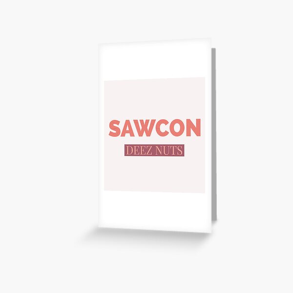 "Sawcon deez nuts quote" Greeting Card by bruk | Redbubble