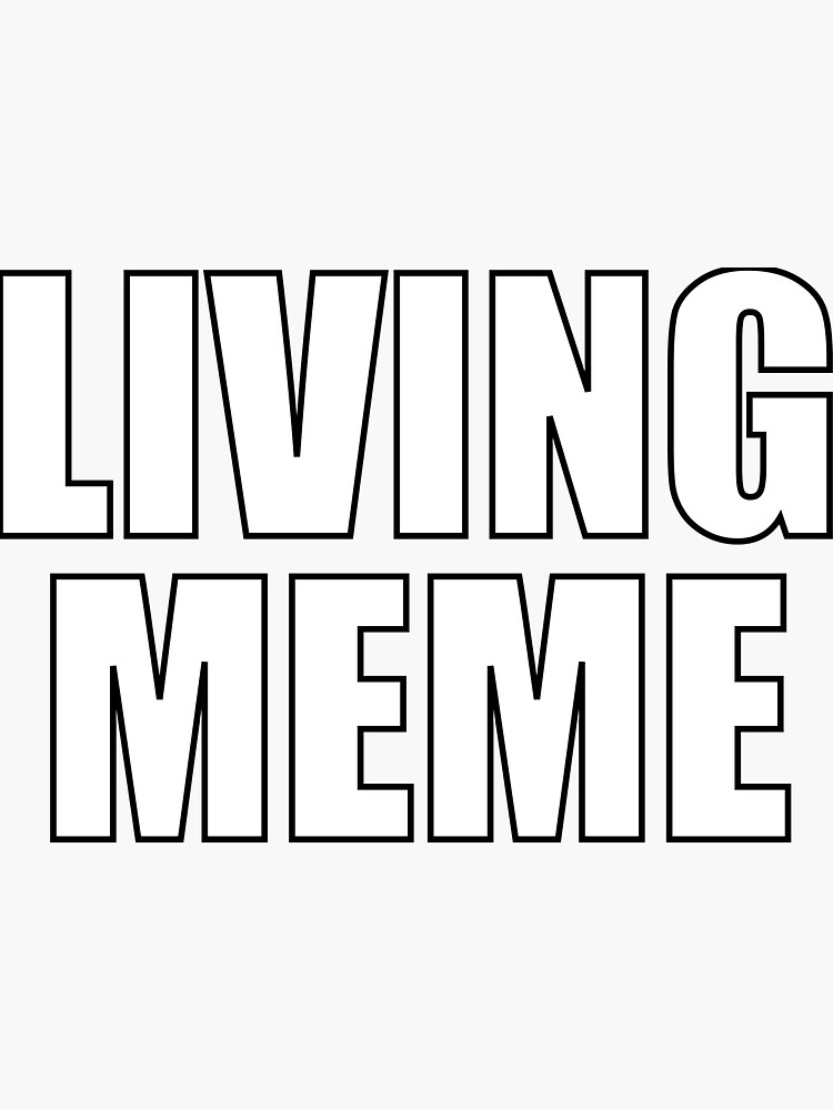 "Living Meme" Sticker for Sale by EllCreative | Redbubble