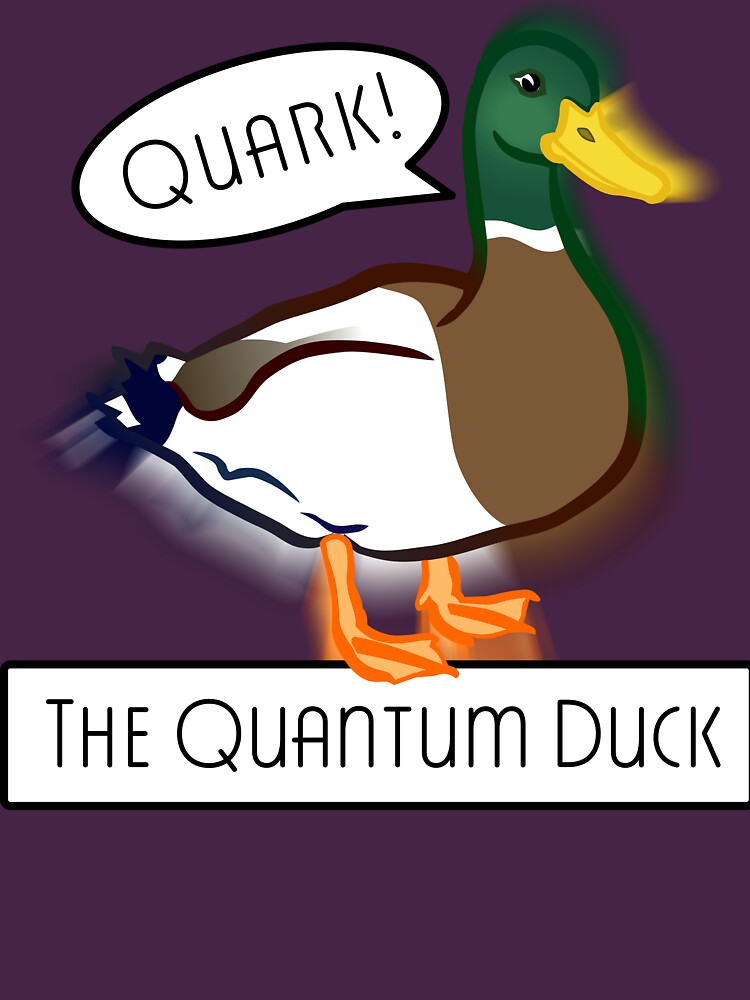 "The Quantum Duck Says Quark?!" T-shirt for Sale by StillInBeta ...