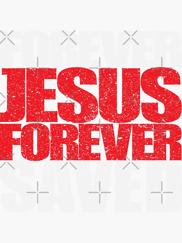 "Forever Jesus Forever Saved" Sticker for Sale by identiti | Redbubble