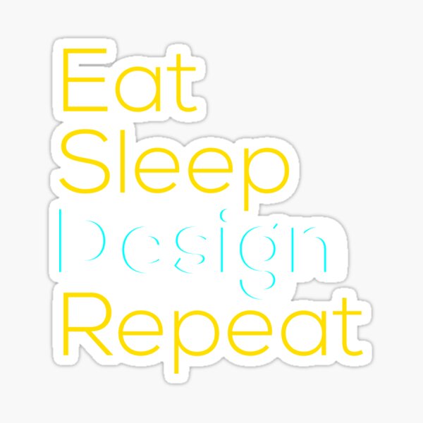 "EAT SLEEP DESIGN REPEAT" Sticker by krishnesh | Redbubble