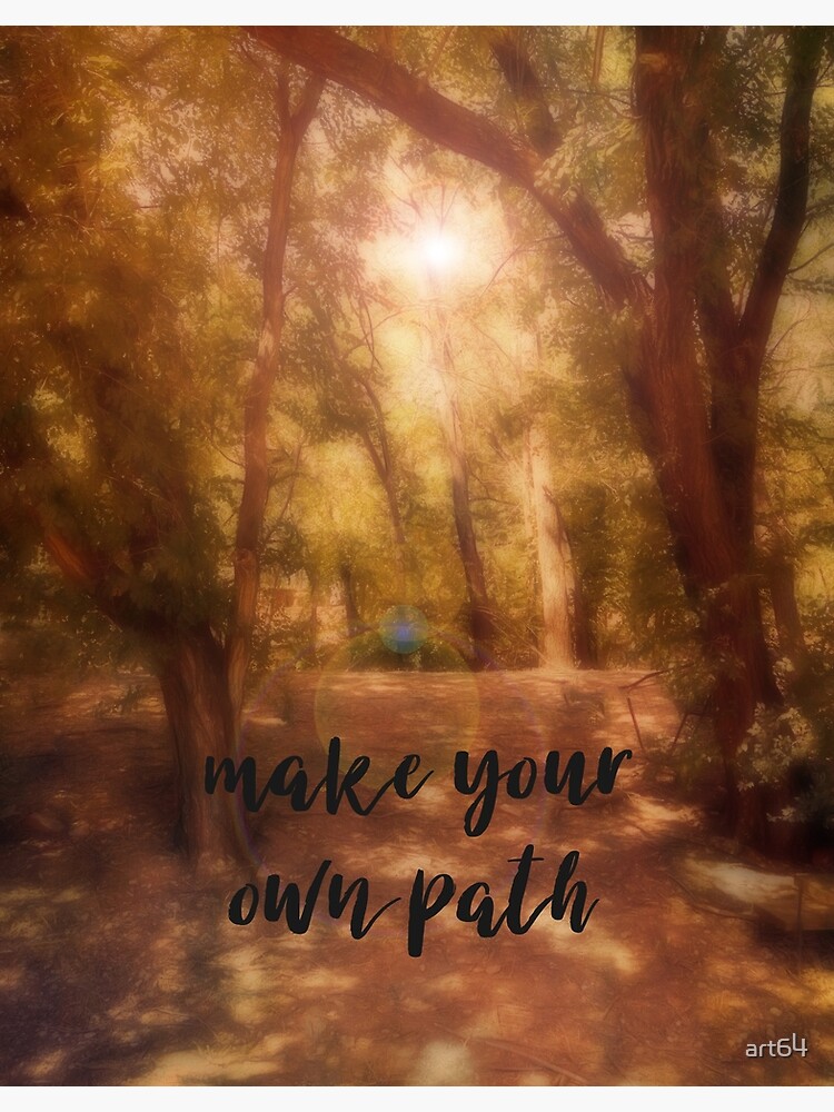 "Make Your Own Path" Poster by art64 | Redbubble