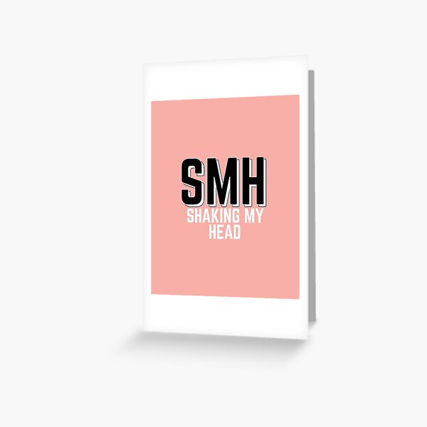 ""SMH" - Funny Internet Meme" Greeting Card by Lightfield | Redbubble