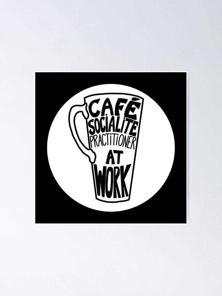 "Cafe Socialite" Poster by SidelineArt | Redbubble