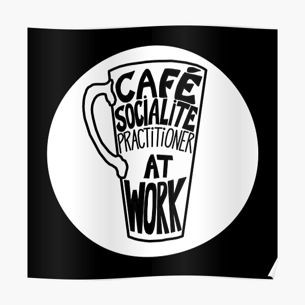 "Cafe Socialite" Poster by SidelineArt | Redbubble