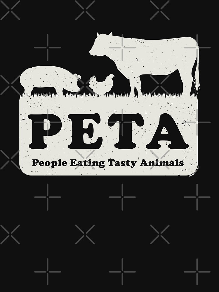 "PETA - People Eating Tasty Animals (white) [Roufxis -RB]" T-shirt for ...