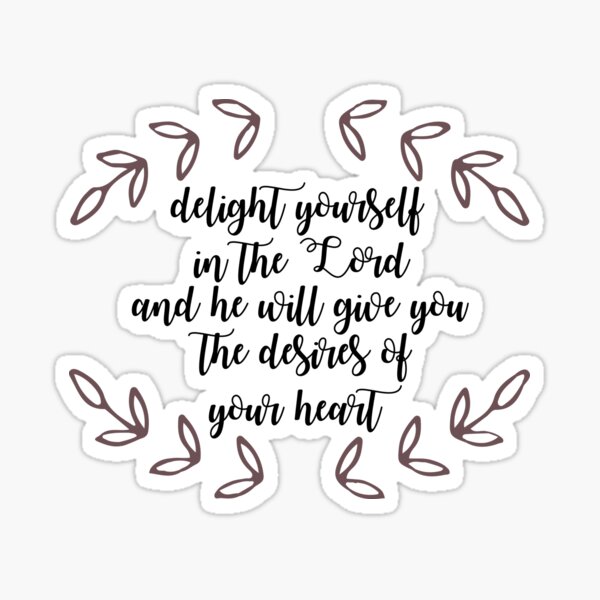 "Psalm 37:4 Delight in the Lord" Sticker by kalongraphics | Redbubble