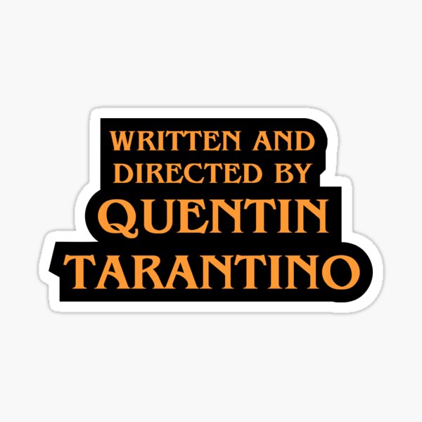 "Written and Directed by Quentin Tarantino" Sticker by ItsMeRuva ...