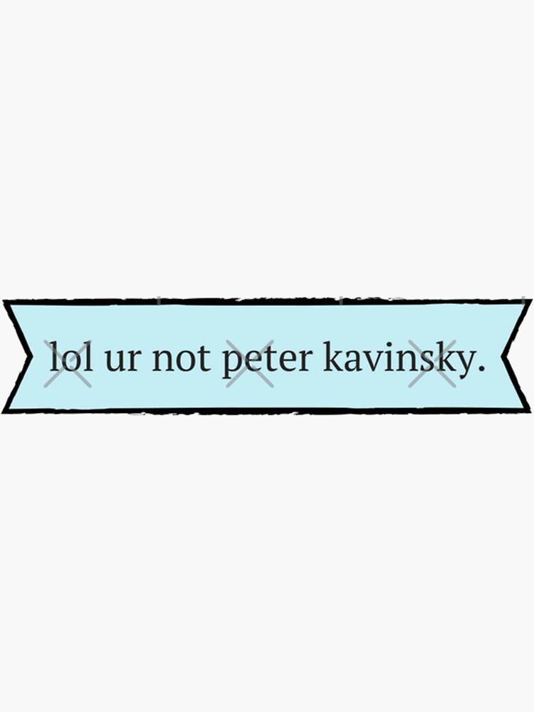 "ur not peter kavinsky" Sticker for Sale by preeti-singh | Redbubble