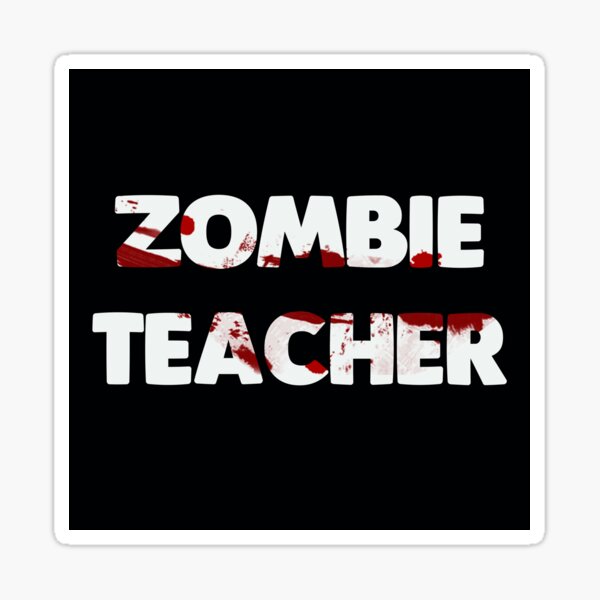 "Zombie Teacher " Sticker by premiumsales | Redbubble