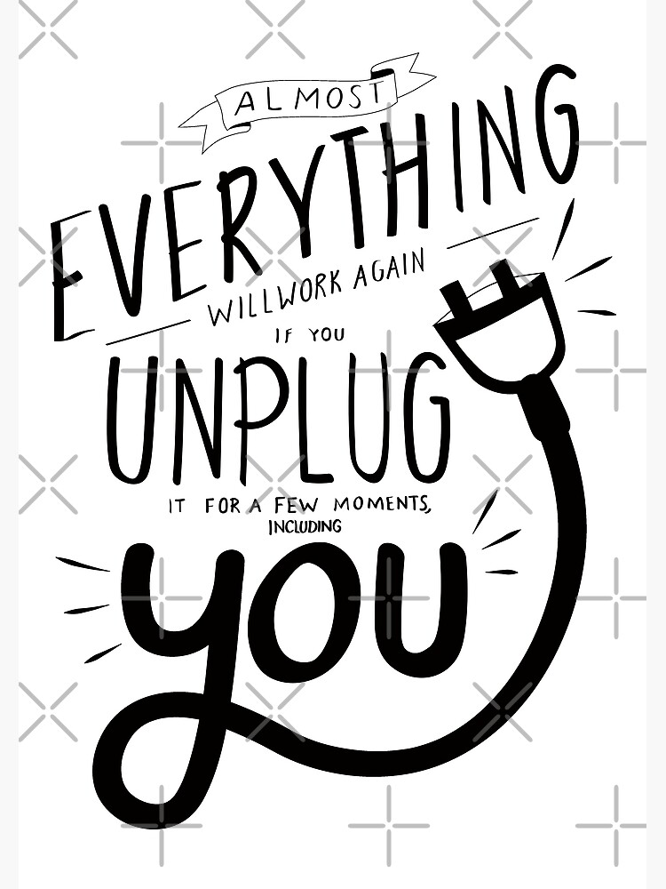 "Almost everything will work again if you unplug it for a few moments ...
