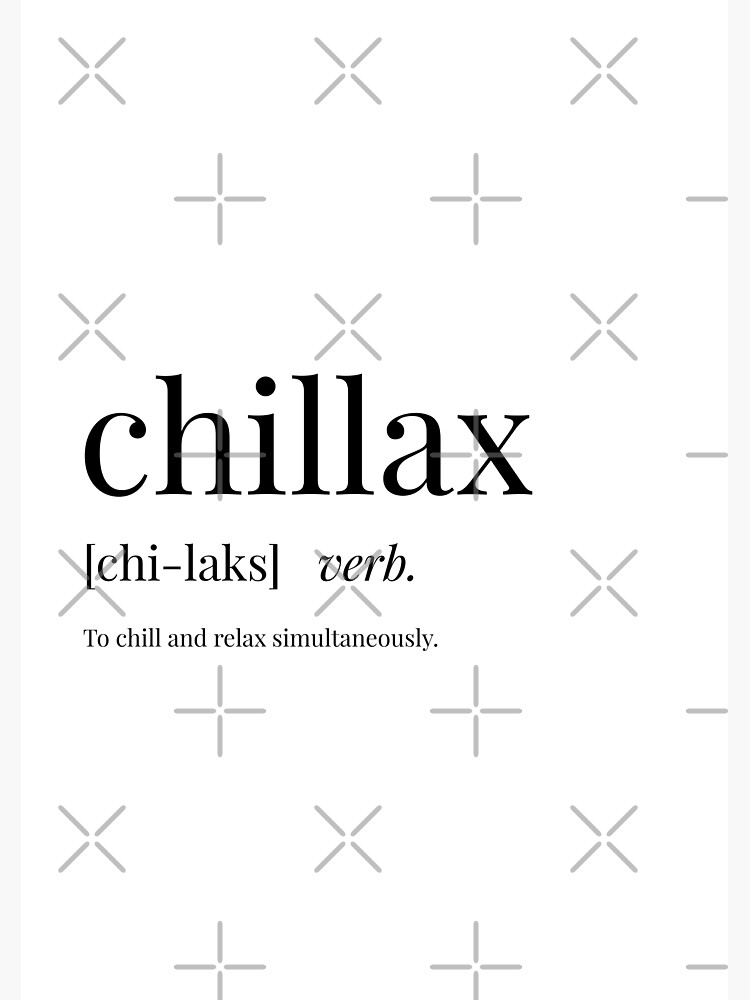 "Chillax Definition" Poster by definingprints | Redbubble