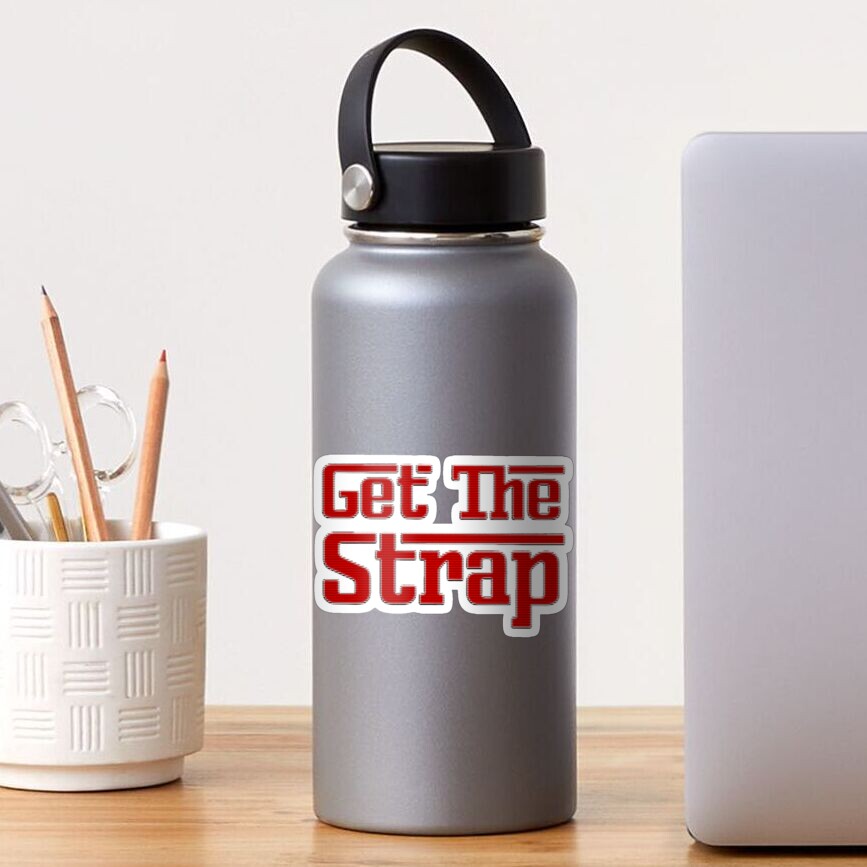 "Get The Strap" Sticker for Sale by BeardyBirdman | Redbubble