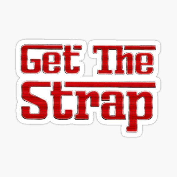 "Get The Strap" Sticker for Sale by BeardyBirdman | Redbubble