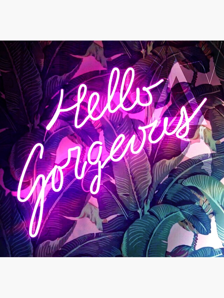 "Hello Gorgeous" Poster for Sale by wildxinfinite | Redbubble