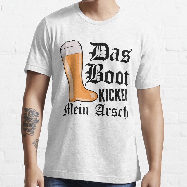 "Das Boot Kicked Mein Arsch" T-shirt for Sale by AhhItsAmy | Redbubble ...