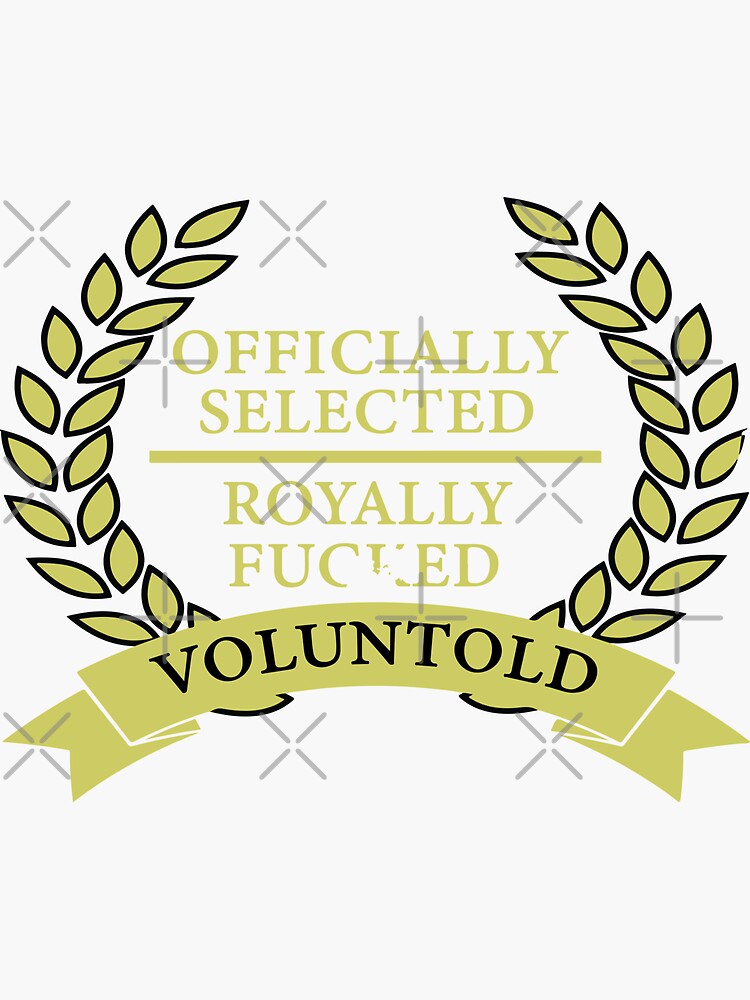 "Officially Selected. Royaly F**ked. Voluntold - Funny Military Veteran ...