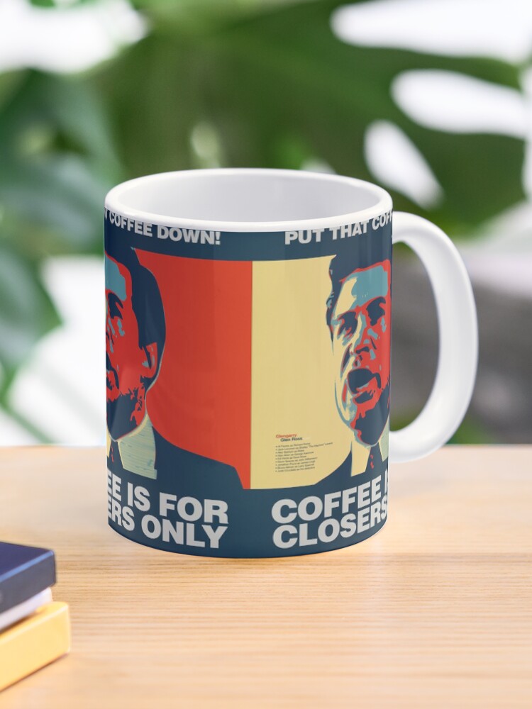 "PUT THAT COFFEE DOWN! Coffee is for closers only." Coffee Mug for Sale ...