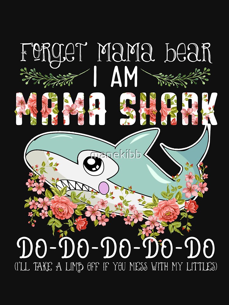 "Forget Mama Bear I am Mama Shark Funny Mom" T-shirt by manekibb ...