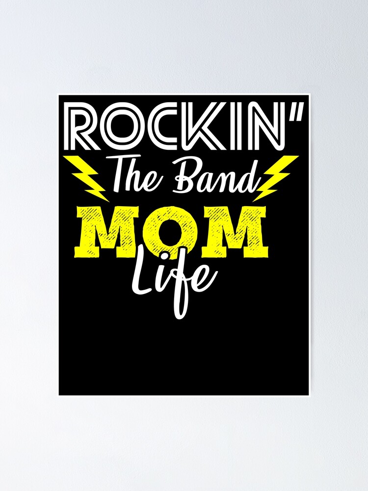"Rocking The Band Mom Life T-Shirt Marching Band Tee" Poster by chihai ...