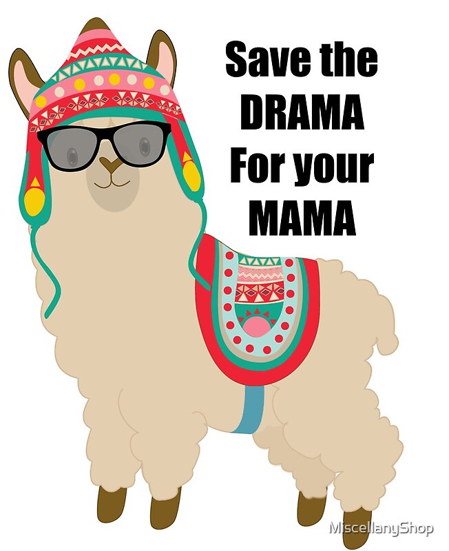 "Sassy Save the Drama For Your Mama Llama" by MiscellanyShop | Redbubble