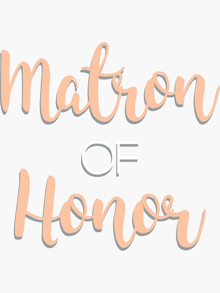 "Matron of Honor" Sticker for Sale by kieranight | Redbubble