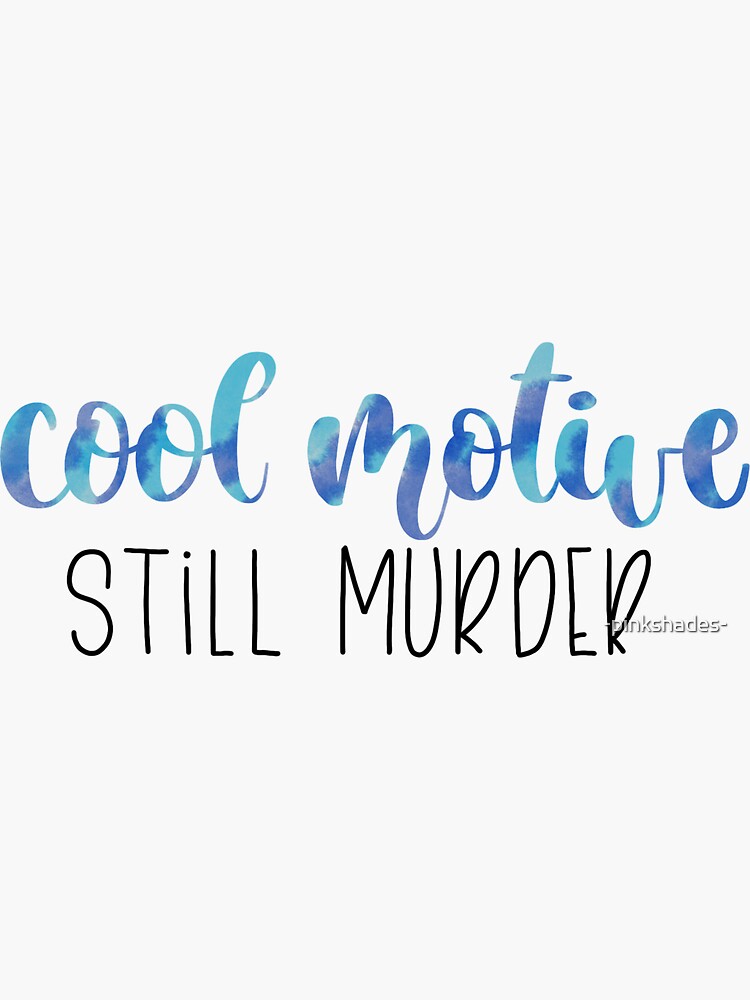 "Cool Motive Still Murder" Sticker for Sale by -pinkshades- | Redbubble