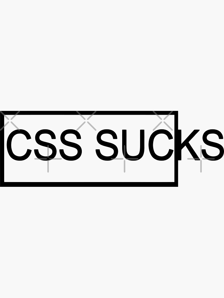 "CSS sucks - Web Designer and HTML Design" Sticker for Sale by Quentin1984 | Redbubble