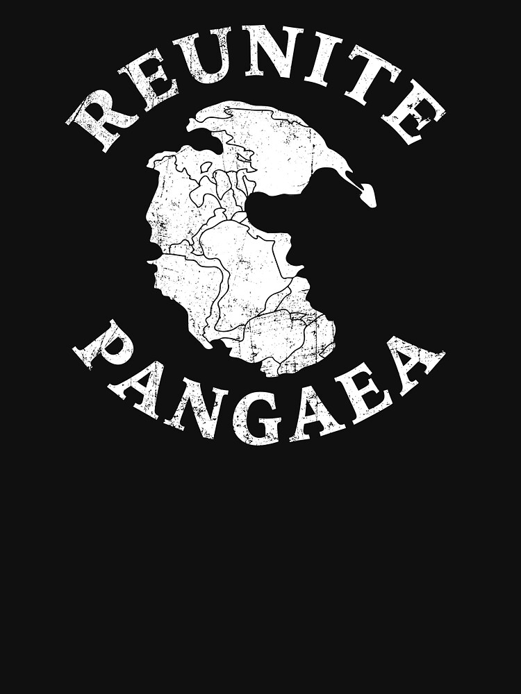"REUNITE PANGAEA Pangea Map Funny Peace Protest " T-shirt for Sale by ...