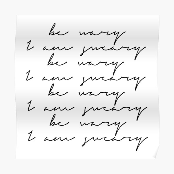 "Be wary, I am sweary" Poster by lowercasev | Redbubble