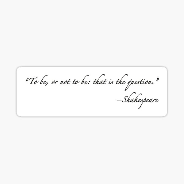 ""To be, or not to be" Shakespeare Quote" Sticker for Sale by EllieAnna ...