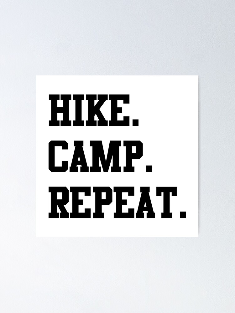 "Hike Camp Repeat" Poster by DJBALOGH | Redbubble