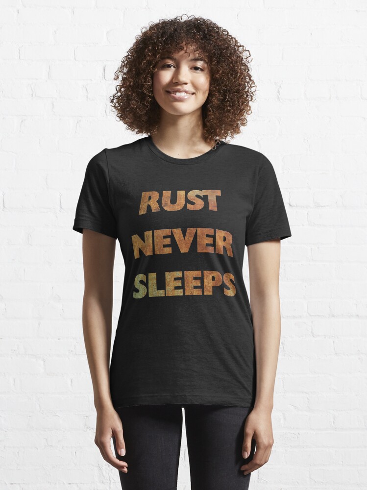 "Rust Never Sleeps 1" T-shirt for Sale by DKDigital | Redbubble | rust ...