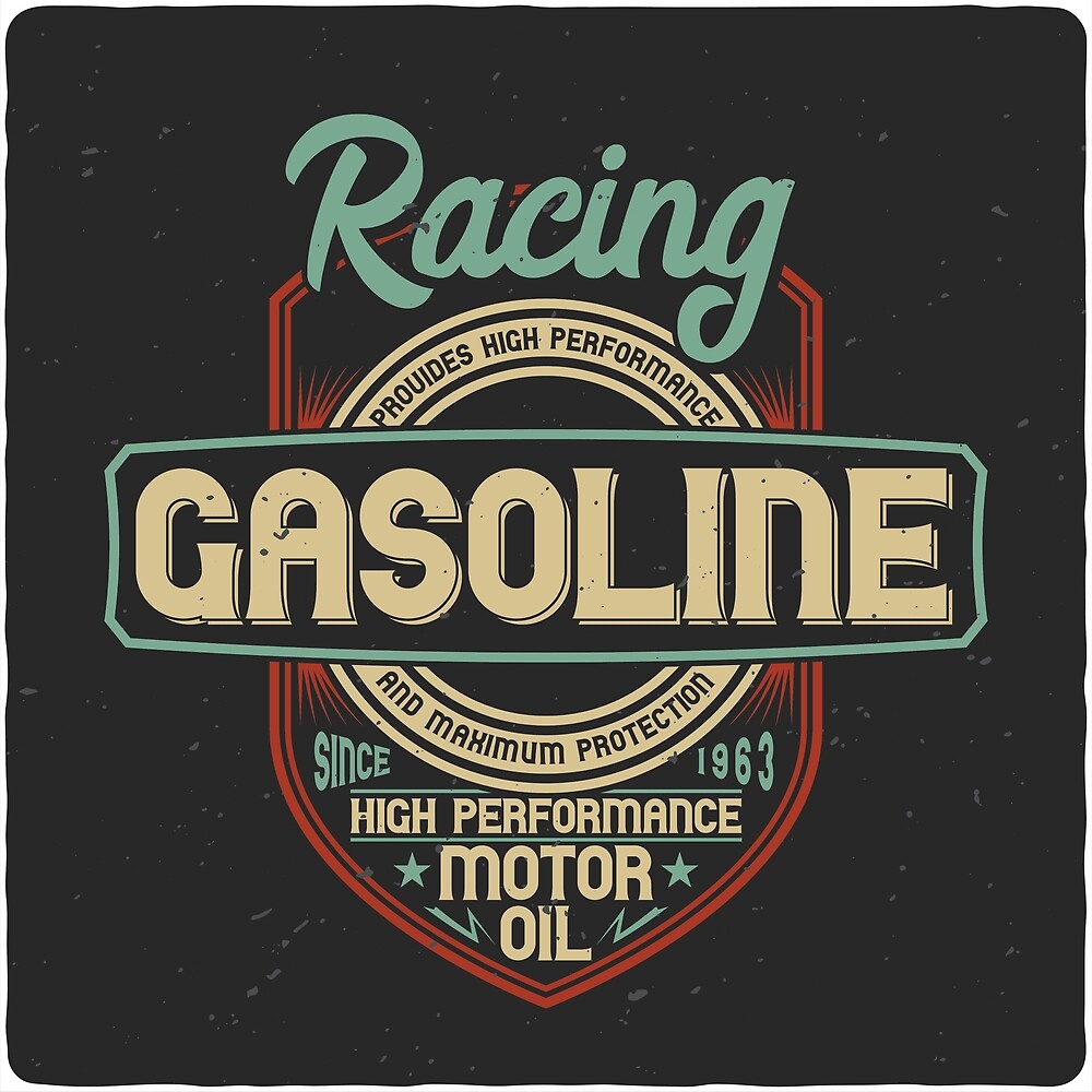 "Racing Gasoline, Classic Race Car Motor Oil" by scooterbaby | Redbubble