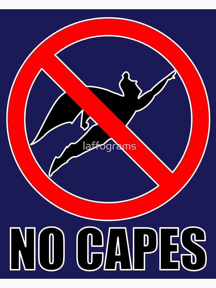 "No Capes" Poster for Sale by laffograms | Redbubble