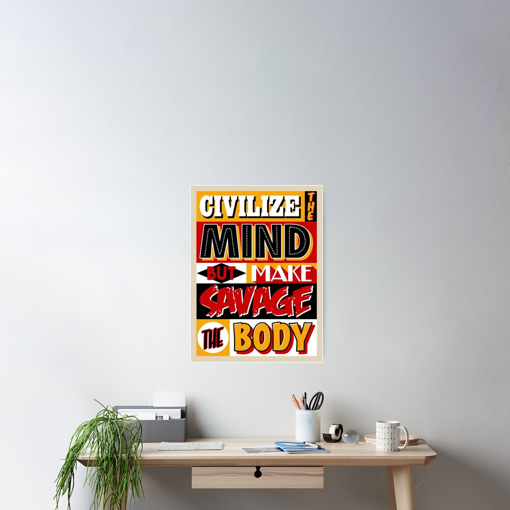"Civilize the Mind" Poster for Sale by ArtCalLW | Redbubble