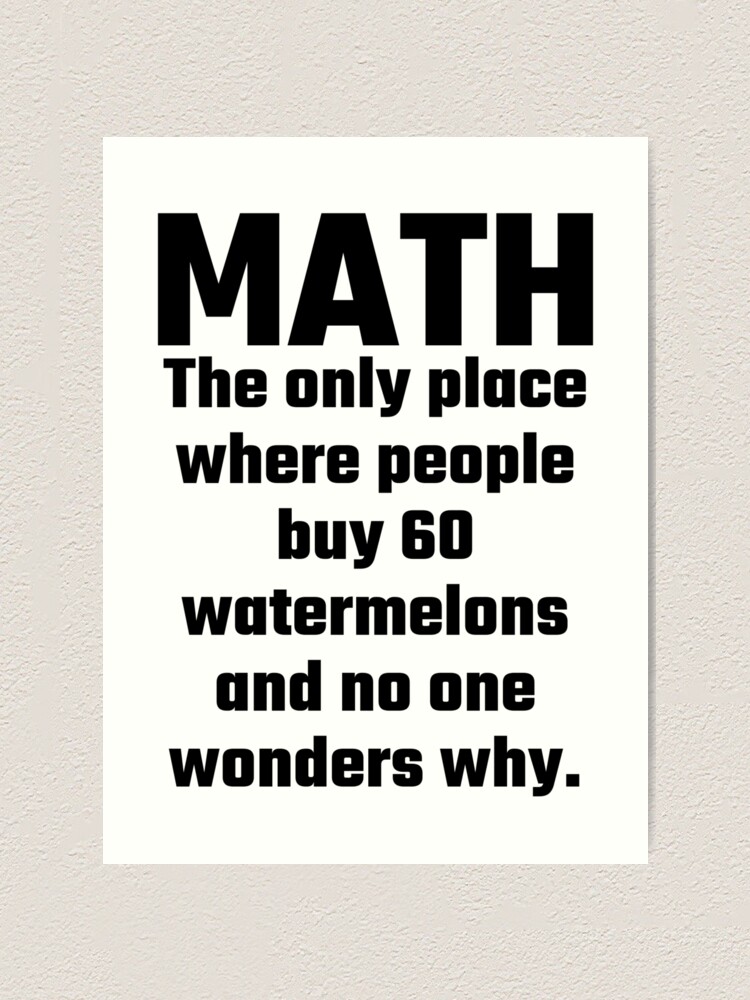 "Math The Only Place Where People Buy 60 Watermelons And No One Wonders ...