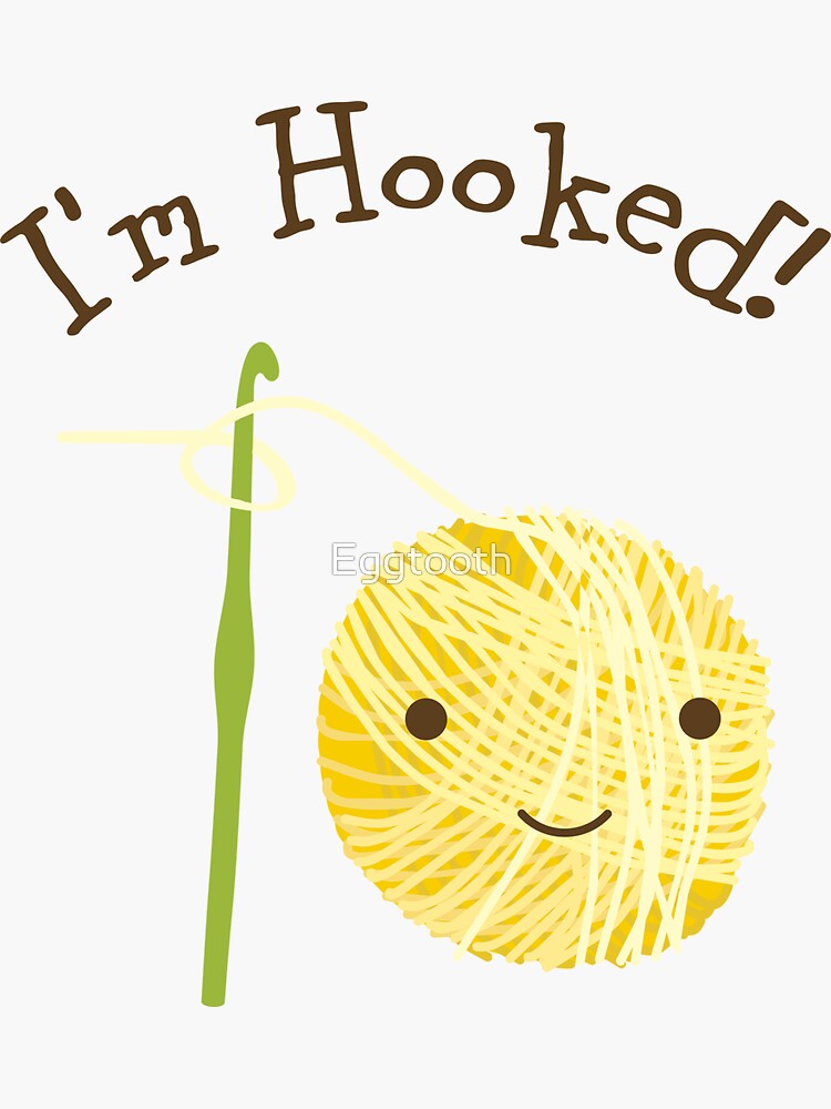 "I'm Hooked Cute Smiling Ball of Yarn and Crochet Hook" Sticker by ...