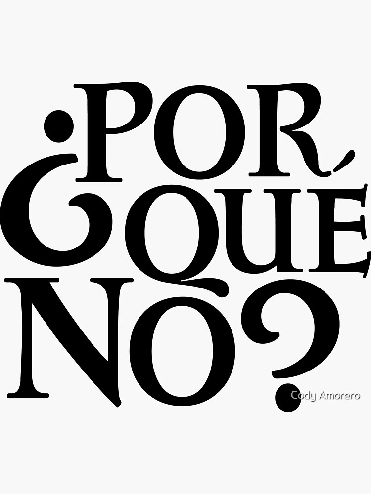 "Por Qué No?" Sticker for Sale by Cody Amorero | Redbubble
