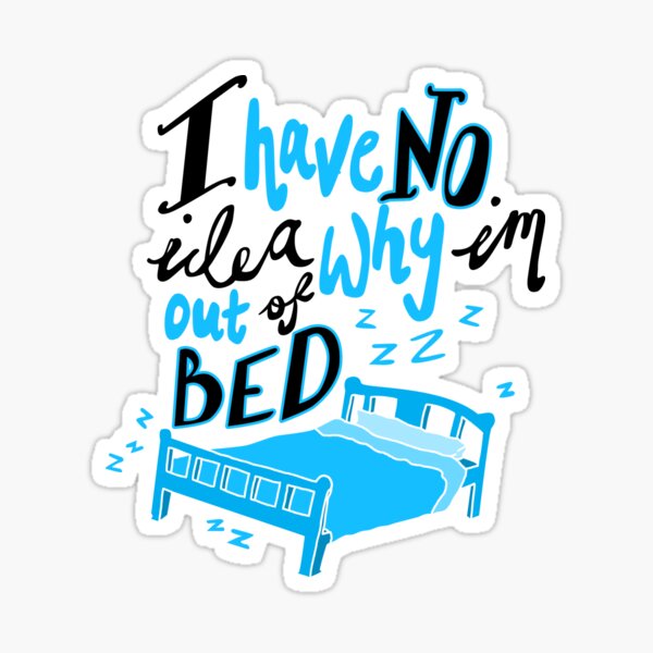 "out of bed" Sticker for Sale by wruk | Redbubble