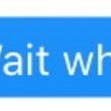 "wait what text" Sticker for Sale by steezytees | Redbubble