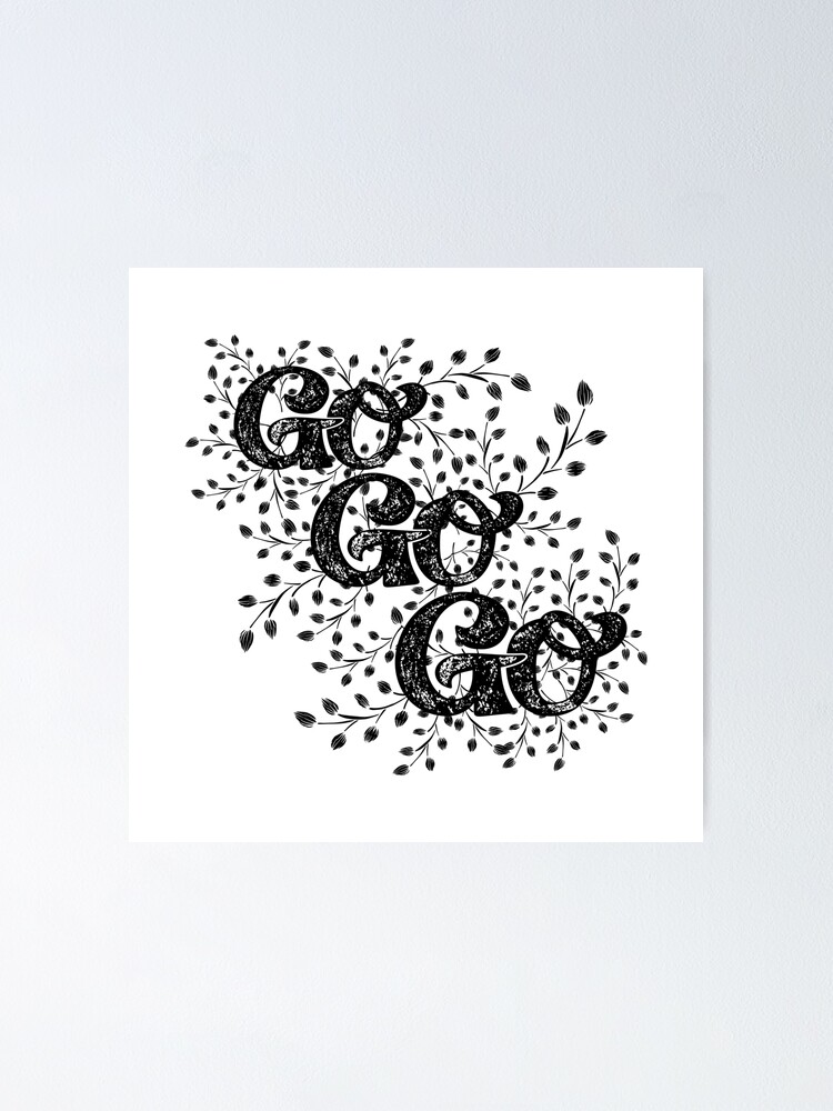 "Go Go Go" Poster for Sale by aftrisletter | Redbubble