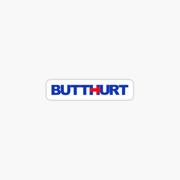 Butthurt Gifts & Merchandise | Redbubble