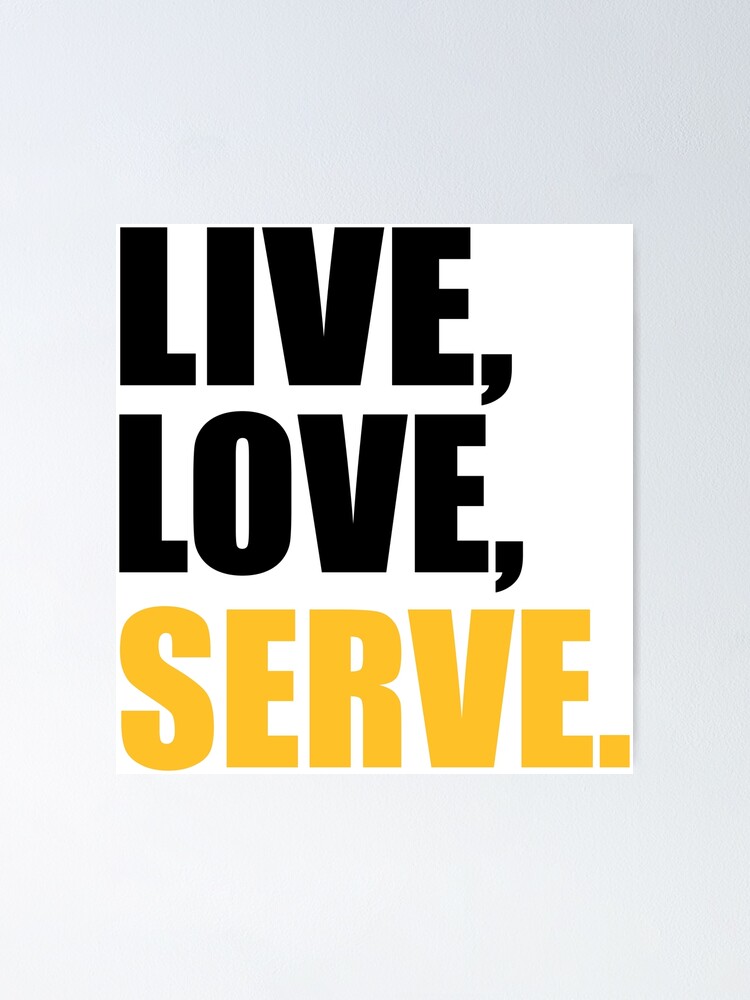 "Live, love, serve" Poster by Vectorqueen | Redbubble
