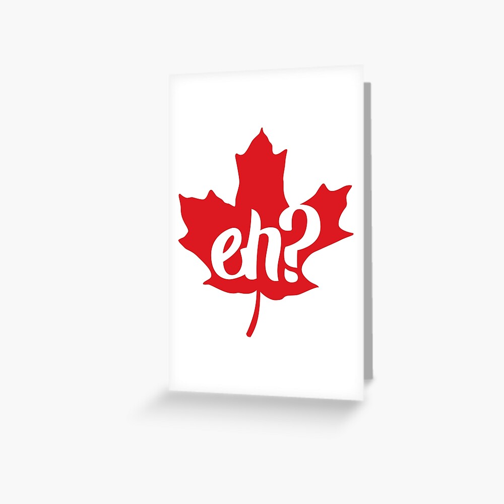 "Canada, Eh? Maple Leaf" Greeting Card by mmurgia | Redbubble